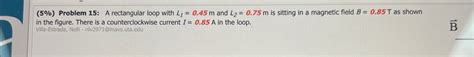 Solved Problem A Rectangular Loop With L M Chegg Com