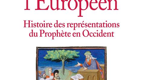 Mahomet Leuropéen Une Histoire Des Représentations Du Prophète En