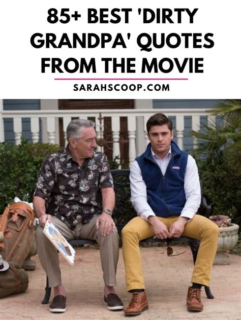 85 Best Dirty Grandpa Quotes From The Movie Sarah Scoop
