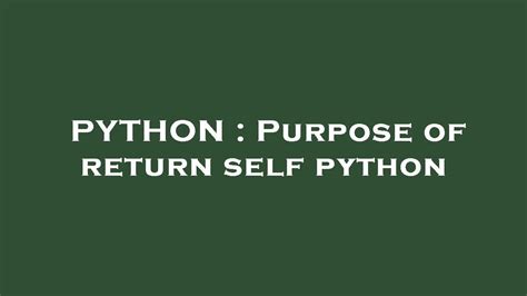 Python Purpose Of Return Self Python Youtube