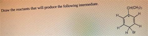Solved Draw The Reactants That Will Produce The Following