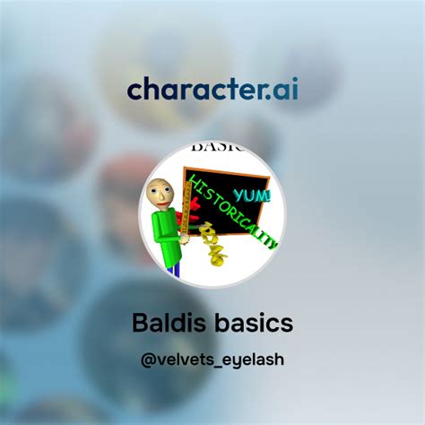 Chat With Baldis Basics Characterai Personalized Ai For Every Moment Of Your Day