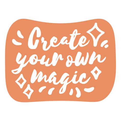 Label Featuring The Quote Create Your Own Magic Png And Svg Design For T