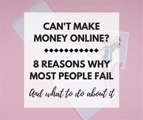 Cant Make Money Online 8 Reasons Why Most People Fail And What To