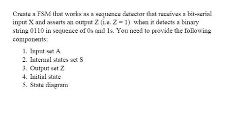 Solved Create A Fsm That Works As A Sequence Detector That