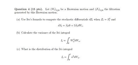 Question 4 15 Pts Let Wzo Be Brownian Motion And Fihzo The Filtration Generated By This Brownian
