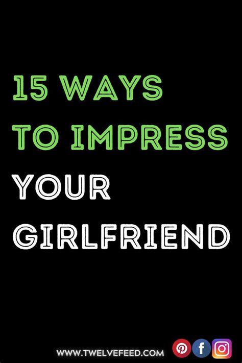 15 Ways To Impress Your Girlfriend Artofit