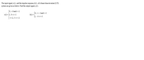 Solved The Input Signal X T And The Impulse Response Chegg Com