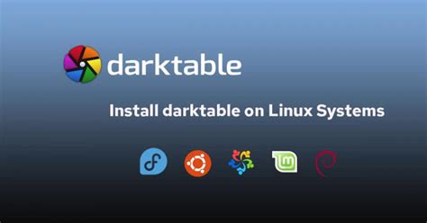Install Darktable On Ubuntu OpenSUSE Fedora And AlmaLinux