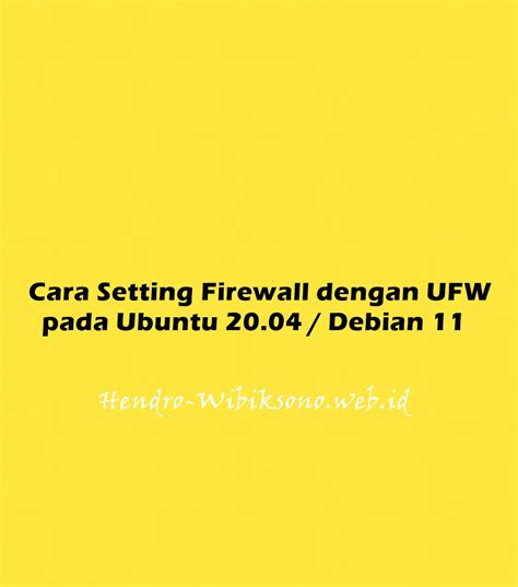 Cara Setting Firewall Dengan UFW Pada Ubuntu 20 04 Debian 11