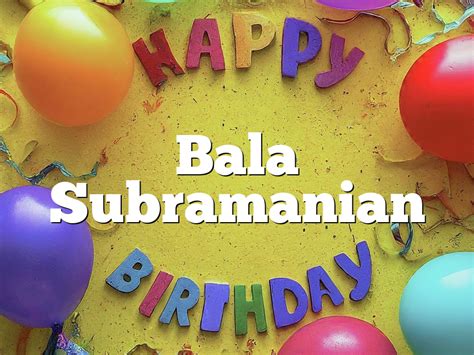 Happy Birthday Bala Subramanian Wishesquotesmessagescake Images