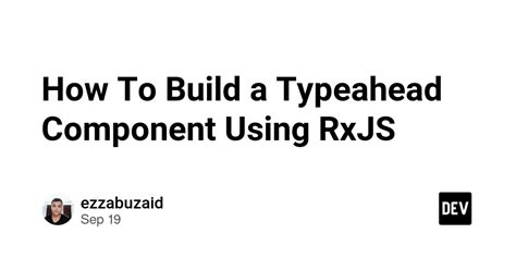 How To Build A Typeahead Component Using Rxjs Dev Community