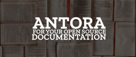 Using Antora For Your Open Source Documentation Fedora Magazine