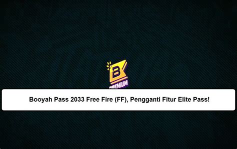 Booyah Pass 2033 Free Fire Ff Pengganti Fitur Elite Pass Esportsku