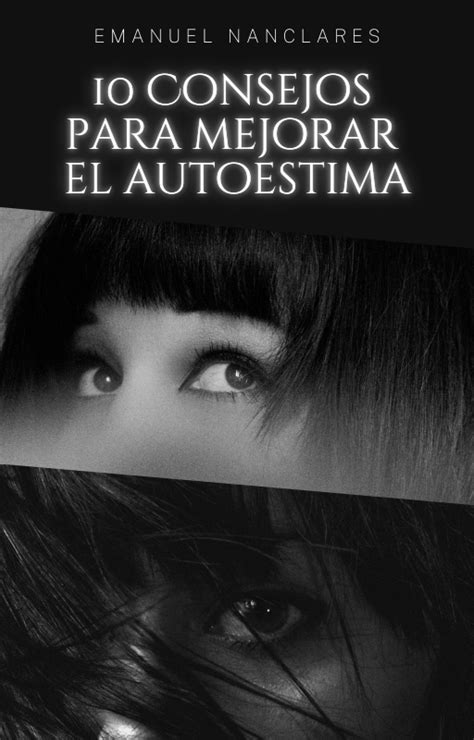 10 Consejos Para Mejorar Tu Autoestima Emanuel Nanclares Hotmart