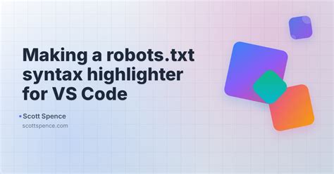 Making A Robotstxt Syntax Highlighter For Vs Code Scott Spence