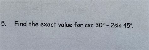 Solved Find The Exact Value For Csc Sin Chegg