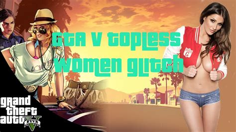 Gta V Topless Women Glitch And Gameplay Youtube