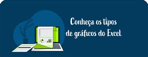 Tipos de gráficos do Excel para você arrasar nos relatórios