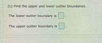 Answered C Find The Upper And Lower Outlier Boundaries The Lower Outlier Boundary Is The