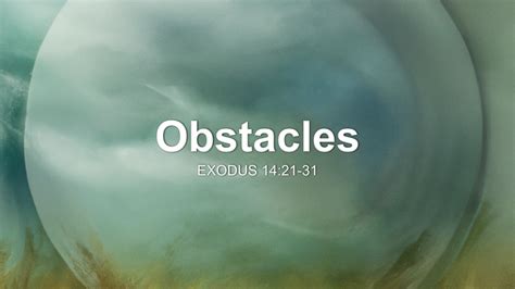 Obstacles Sermon By Sermon Research Assistant Exodus 1421 31