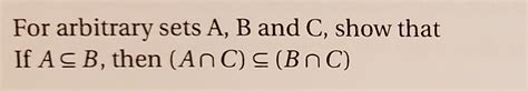 Solved For Arbitrary Sets A B And C Show That If Ac B