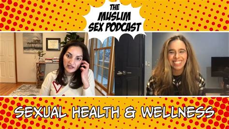 The Muslim Sex Podcast Sexual Health And Wellness With Dr Sameena Rahman Youtube
