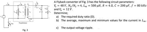 Get Answer A Flyback Converter Of Fig 3 Has The Following Circuit Parameters Vs 48 V N1