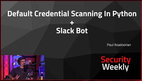 Scanning For Default Credentials With Python Paul Asadoorian Security Podcaster