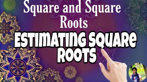 Estimating Square Roots How To Estimate Square Roots Square And Square Roots Meghana Jauhari