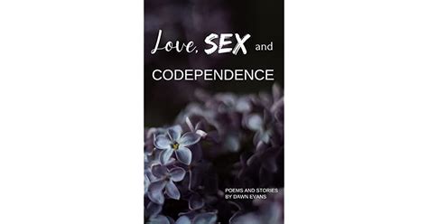 Book Giveaway For Love Sex And Codependence Poems And Stories By Dawn Evans Aug 06 Aug 18 2023