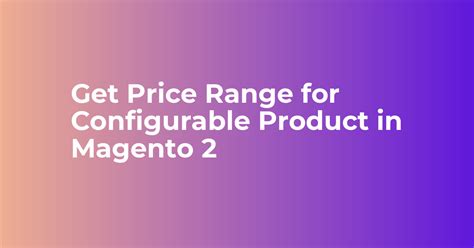 get price range for configurable product in magento 2 webkul blog