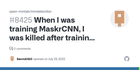 When I Was Training Maskrcnn I Was Killed After Training 1 Epoch Why The Output Is As Follows