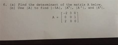 solved find the determinant of the matrix a below use a