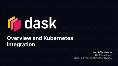 Overview Of Dask On Kubernetes Speaker Deck