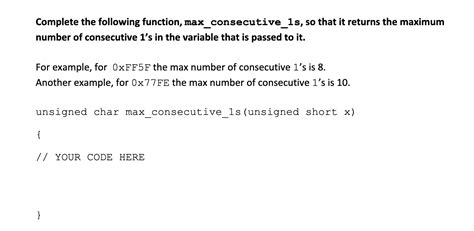 Solved Complete The Following Function Maxconsecutive1s