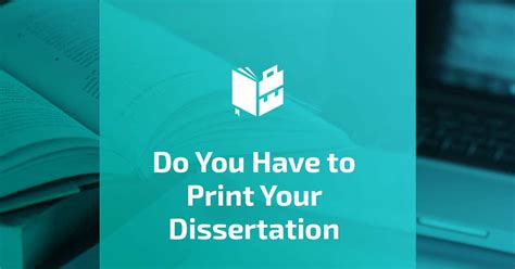 Do You Have To Print Your Dissertation
