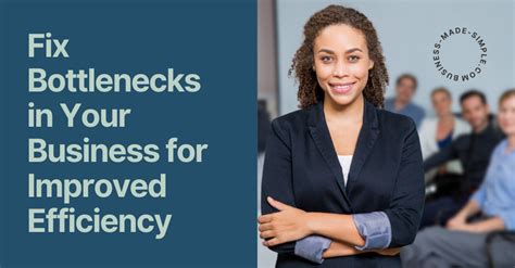 Fix Bottlenecks In Your Business For Improved Efficiency