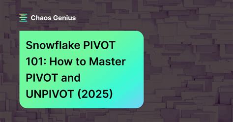 Snowflake PIVOT How To Master PIVOT And UNPIVOT