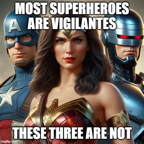 Not All Superheroes Are Vigilantes Imgflip