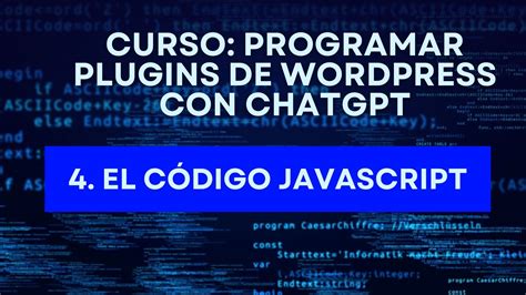 Curso de creación de plugins con ChatGPT 4 El código JavaScript