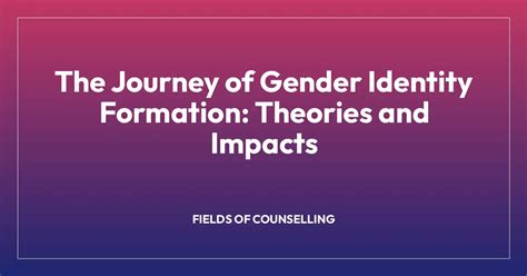 The Journey Of Gender Identity Formation Theories And Impacts • Social The Journey Of Gender Identity Formation Theories And Impacts • Social