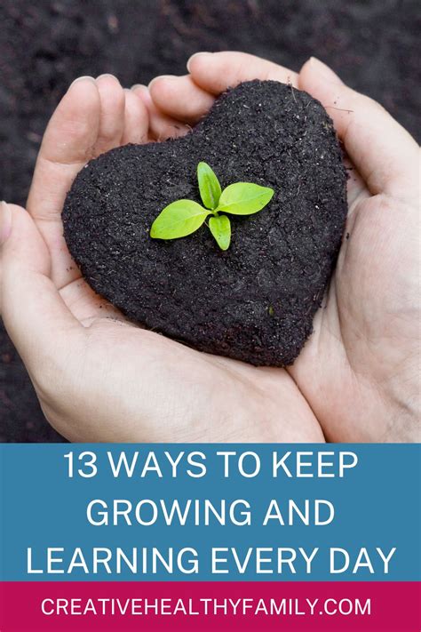 15 Ways To Keep Growing And Learning Every Single Day Creative Healthy