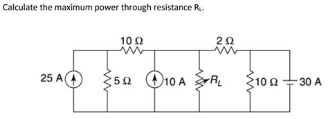 Solved Calculate The Maximum Power Through Resistance RL Chegg