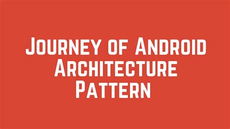 Journey Of Android Architecture Pattern And Which Pattern Should Developer Prefer To Use In