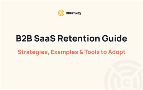 B2b Saas Retention Guide Strategies Examples And Tools To Adopt