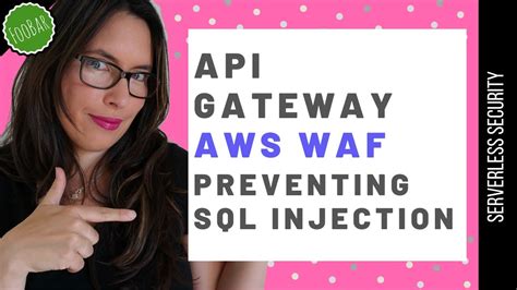 Preventing Sql Injection With Aws Waf Serverless Security Youtube