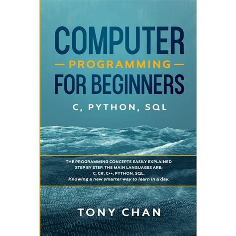 Computer Programming For Beginners The Programming Concepts Easily Explained Step By Step The
