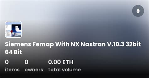 Siemens Femap With Nx Nastran V 10 3 32bit 64 Bit Collection Opensea