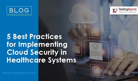 5 Best Practices For Implementing Cloud Security In Healthcare Systems
